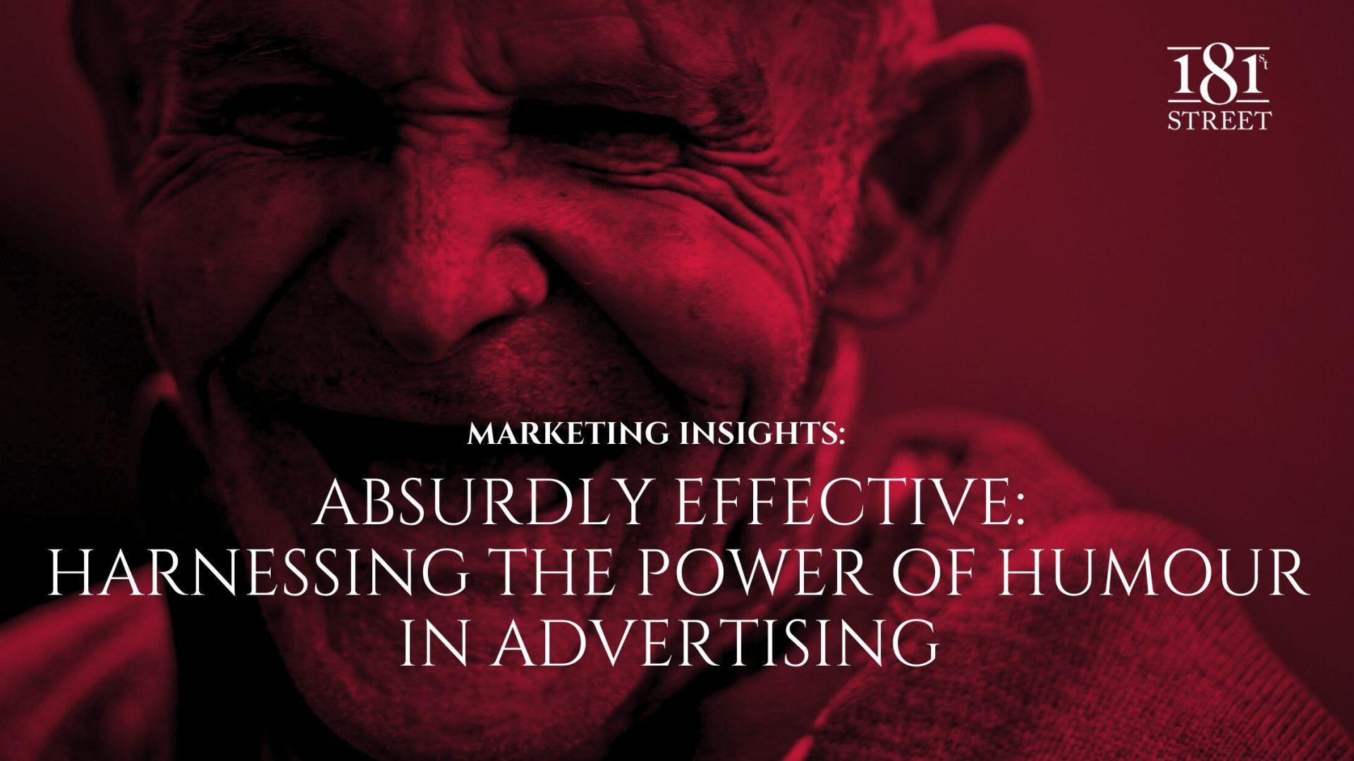Absurdly Effective: Harnessing the Power of Humour in Advertising