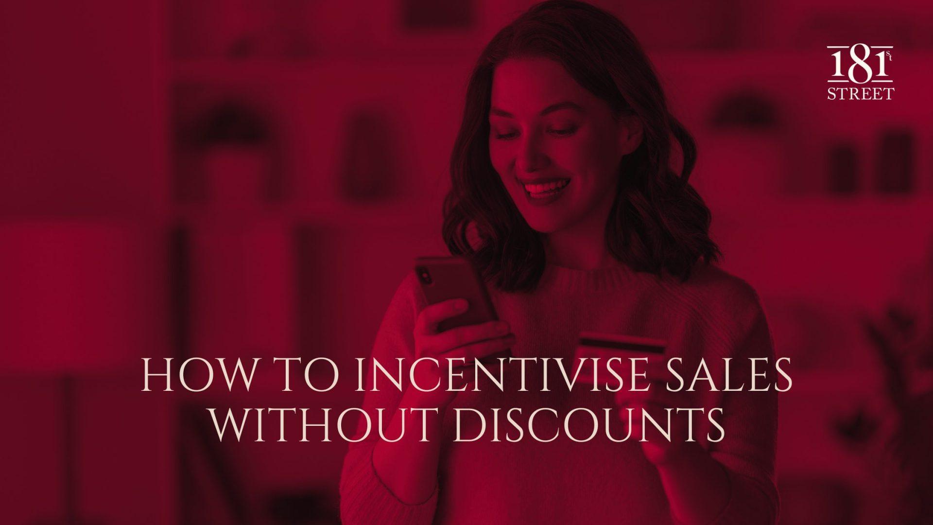 5 creative ways to incentivise sales without discounts